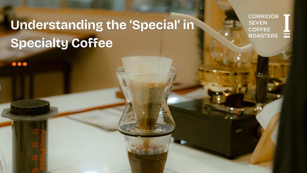 Understanding the 'Special' in Specialty coffee – Corridor Seven Coffee ...